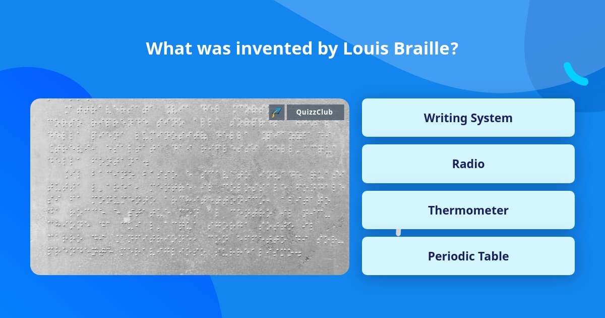 What was invented by Louis Braille? | Trivia Answers | QuizzClub