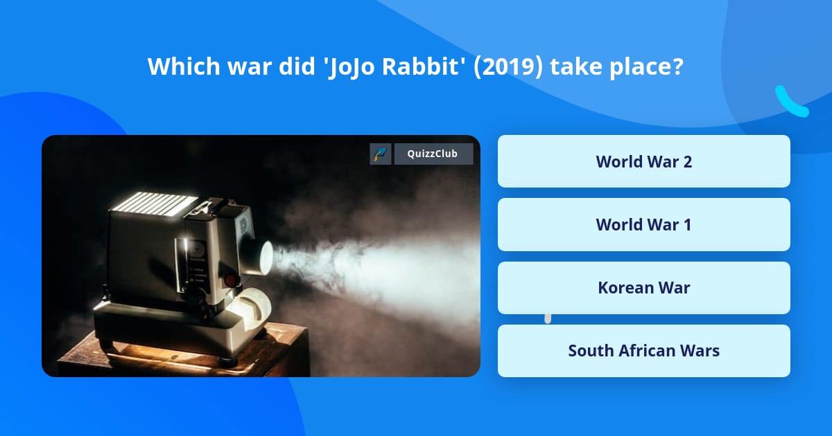 Which war did 'JoJo Rabbit' (2019)... | Trivia Questions | QuizzClub