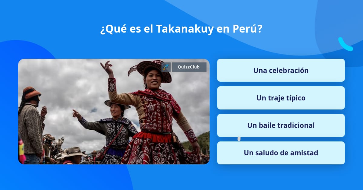 ¿Qué es el Takanakuy en Perú? | Las Preguntas Trivia | QuizzClub