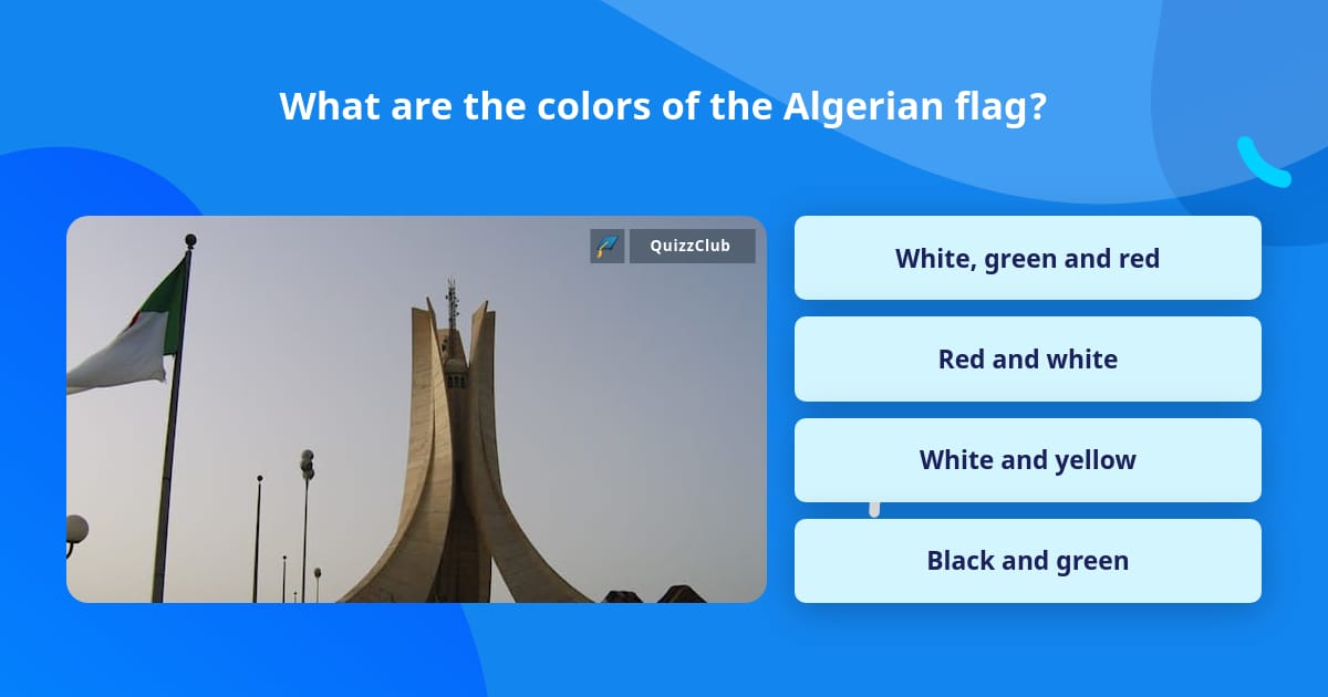 What are the colors of the Algerian... | Trivia Questions | QuizzClub