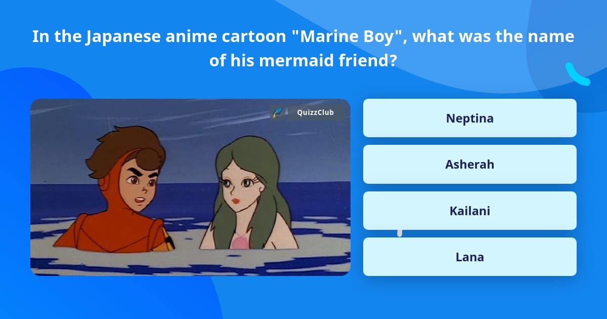 In the Japanese anime cartoon... | Trivia Answers | QuizzClub
