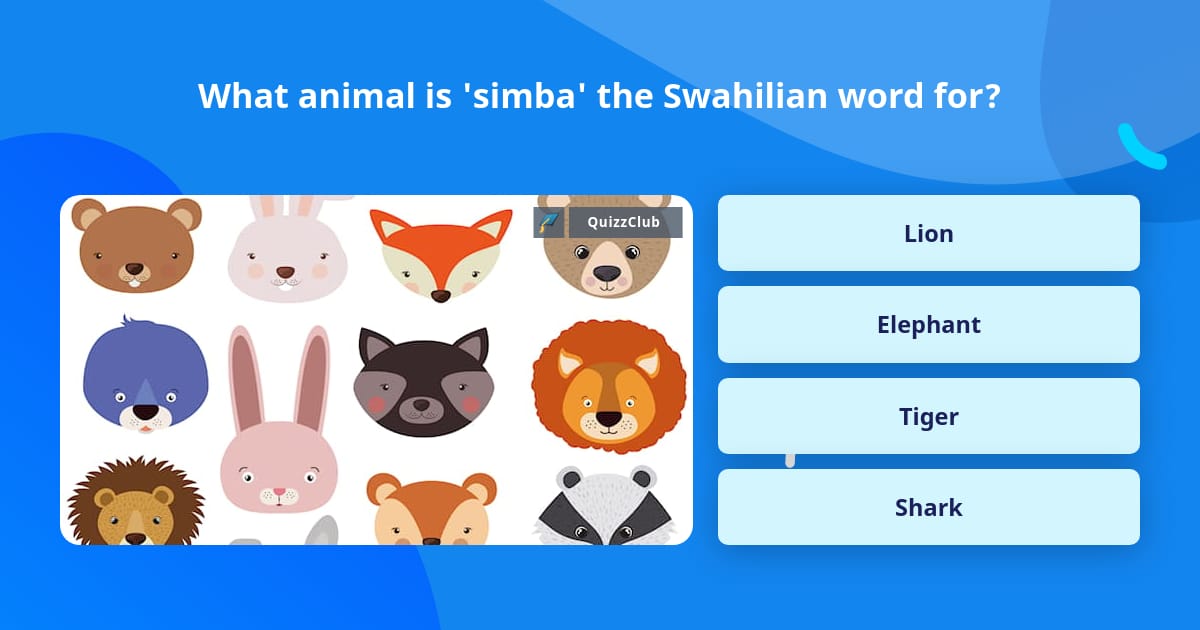 What animal is 'simba' the Swahilian... | Trivia Questions | QuizzClub