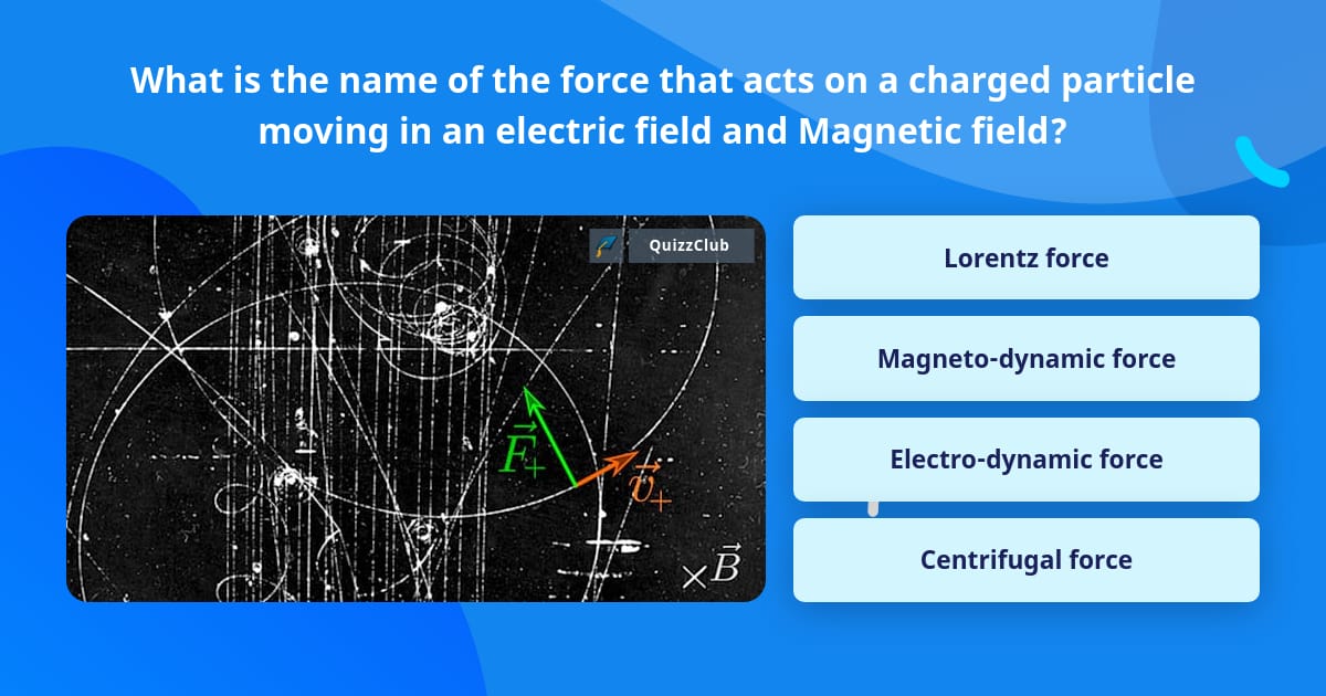 What is the name of the force that... | Trivia Questions | QuizzClub