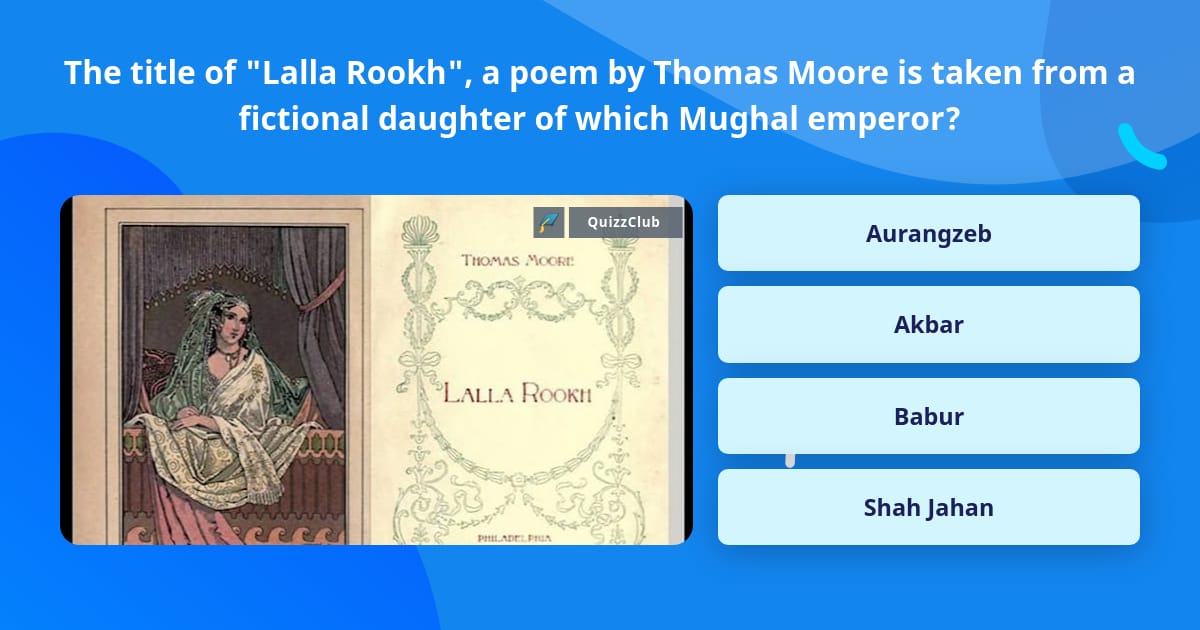 The title of "Lalla Rookh", a poem... | Trivia Answers | QuizzClub