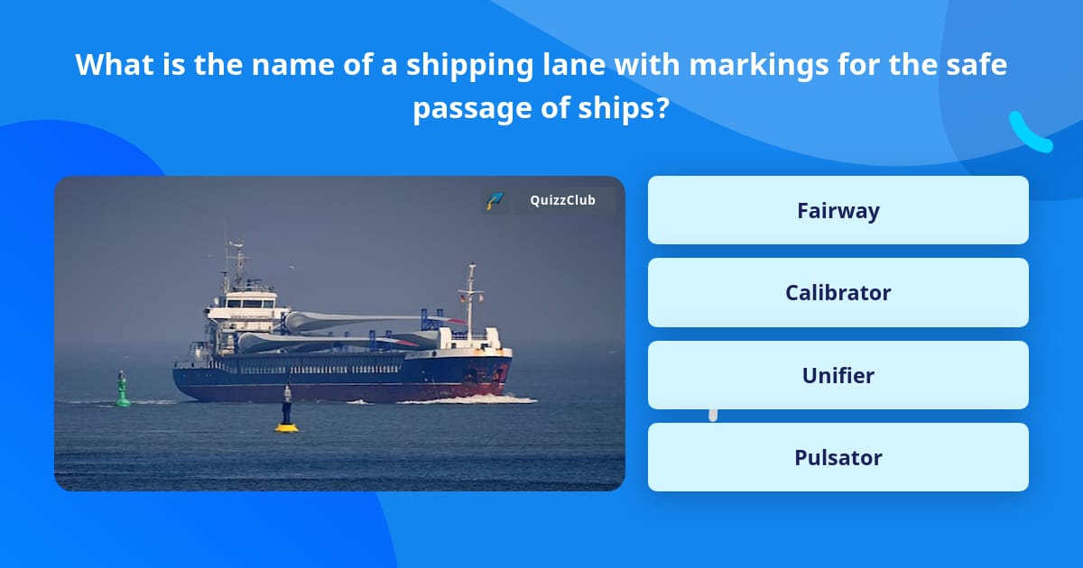 What is the name of a shipping lane... | Trivia Questions | QuizzClub