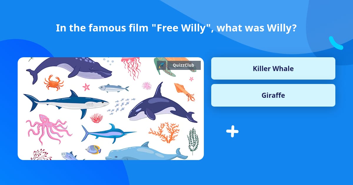 In the famous film "Free Willy",... | Trivia Answers | QuizzClub