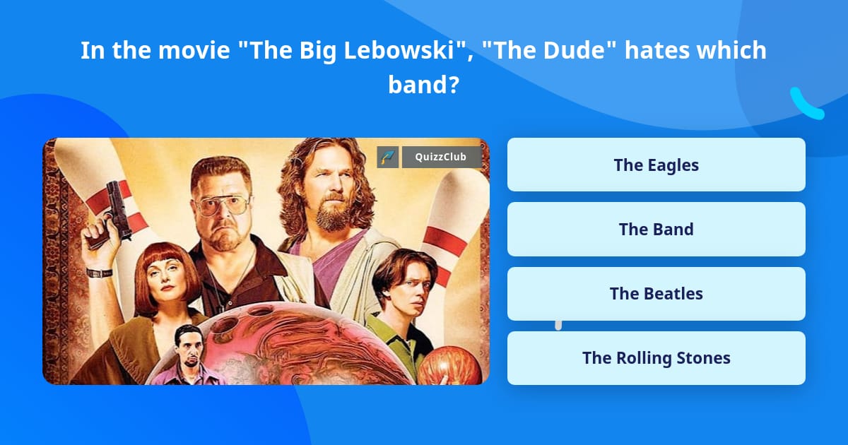 In the movie "The Big Lebowski",... | Trivia Questions | QuizzClub