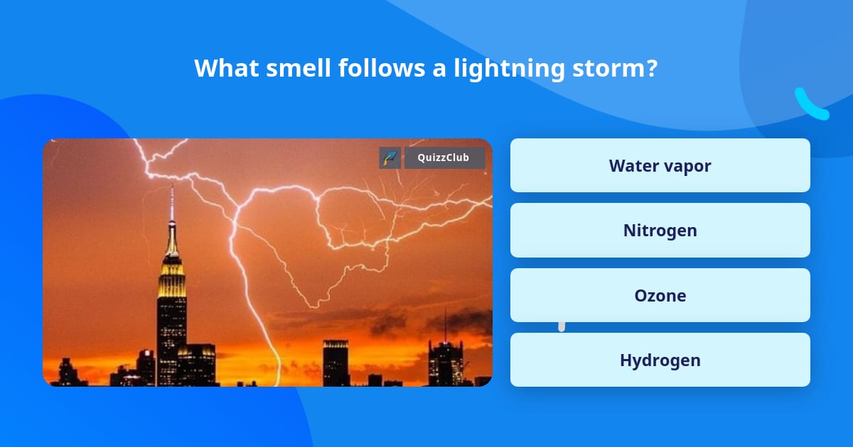 What smell follows a lightning storm? | Trivia Answers | QuizzClub