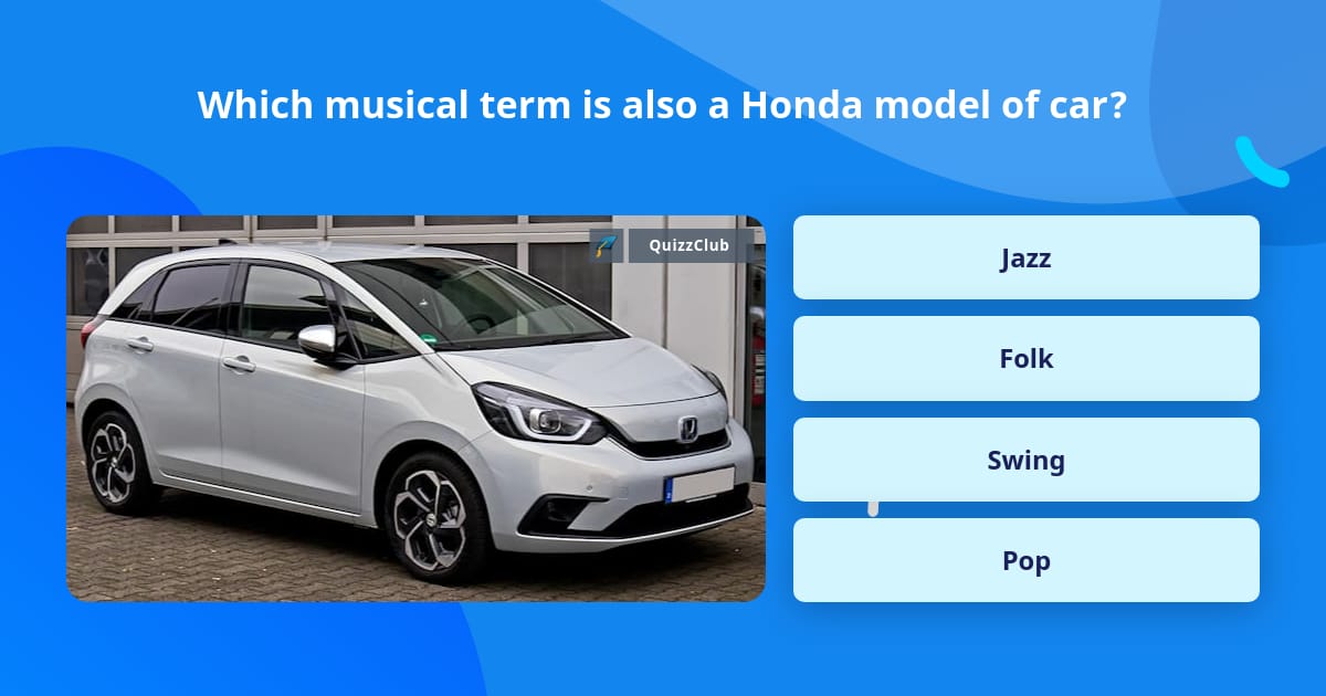 Which musical term is also a Honda... | Trivia Answers | QuizzClub