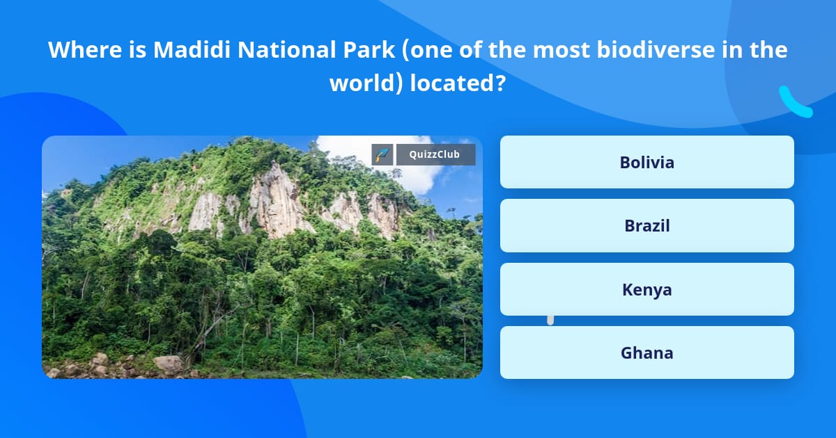 Where is Madidi National Park (one... | Trivia Questions | QuizzClub