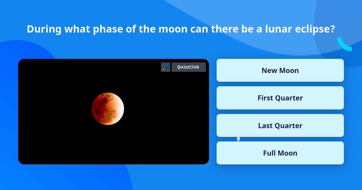 During what phase of the moon can... | Trivia Questions | QuizzClub