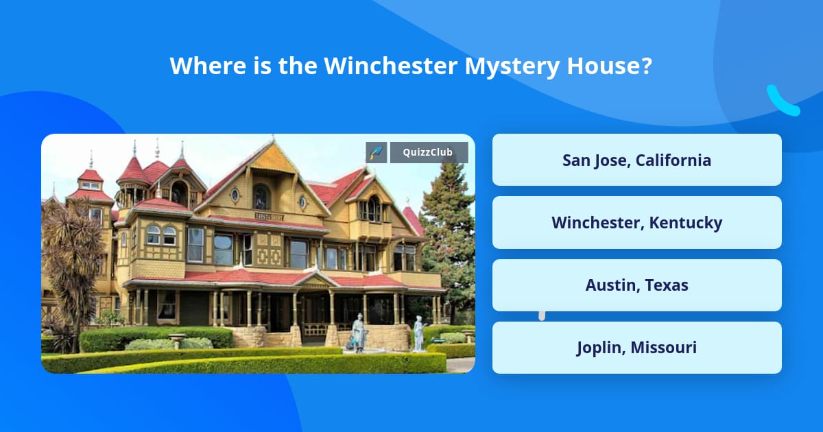 Where is the Winchester Mystery House? | Trivia Questions | QuizzClub