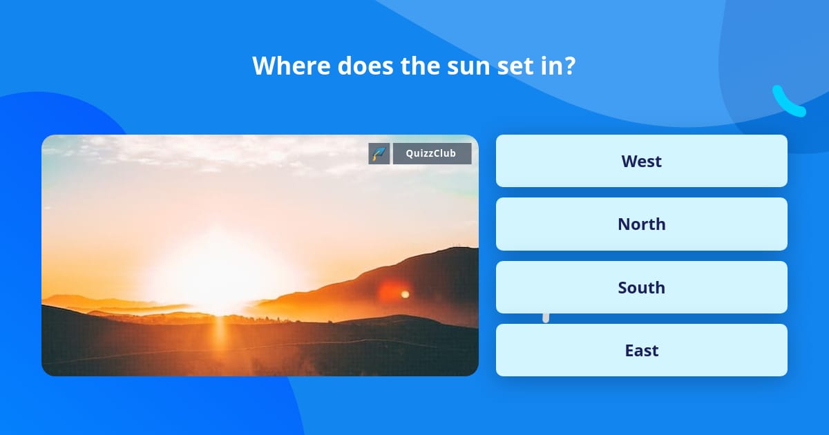 Where does the sun set in? | Trivia Answers | QuizzClub
