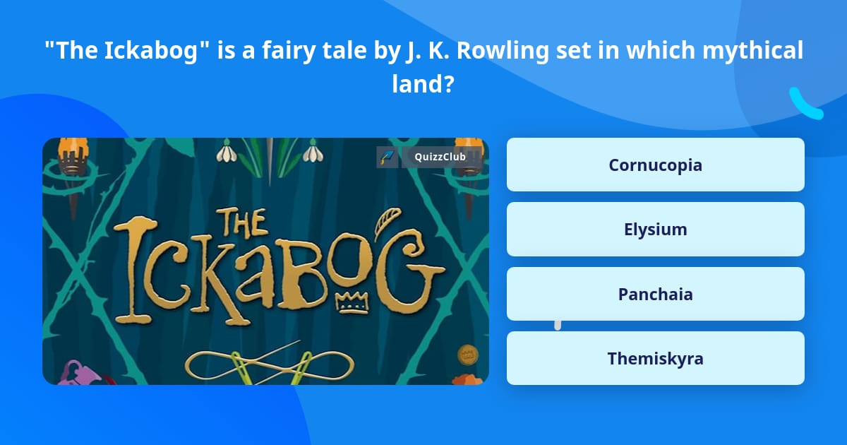 "The Ickabog" is a fairy tale by J.... | Trivia Answers | QuizzClub