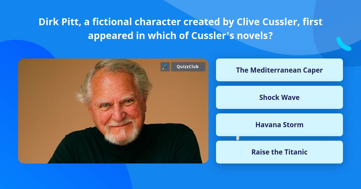 Dirk Pitt, a fictional character... | Trivia Answers | QuizzClub