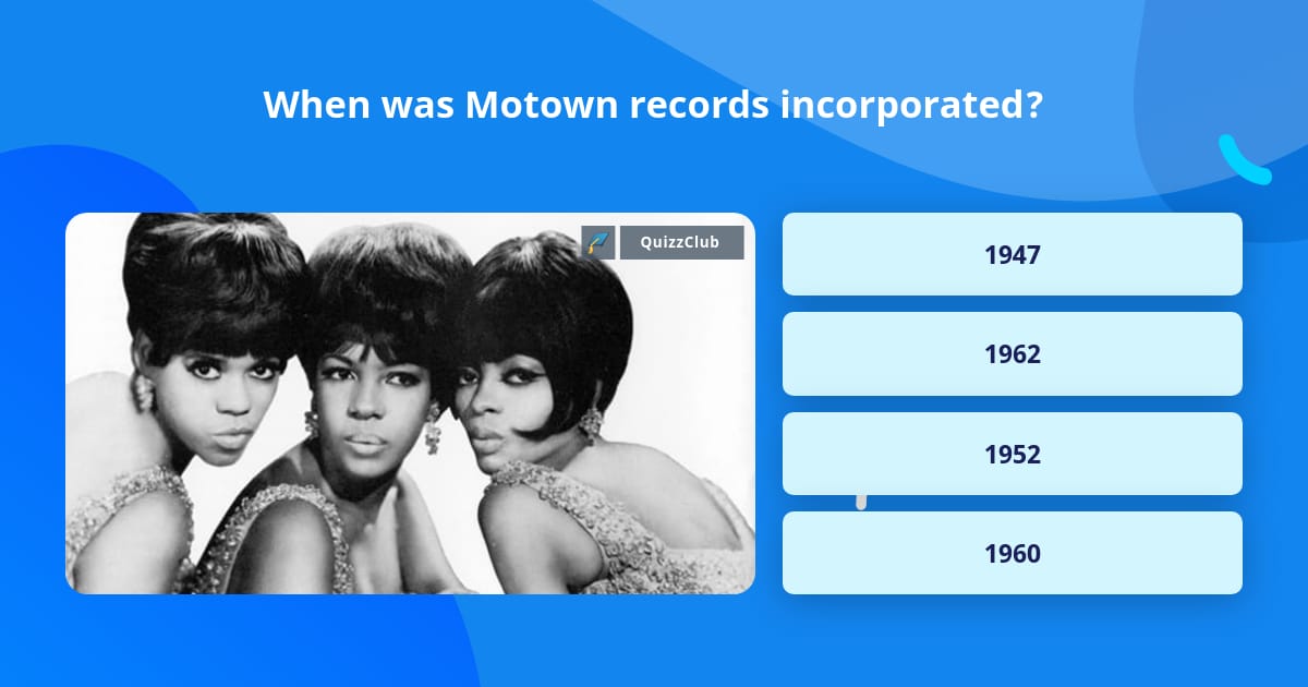 When was Motown records incorporated? | Trivia Questions | QuizzClub