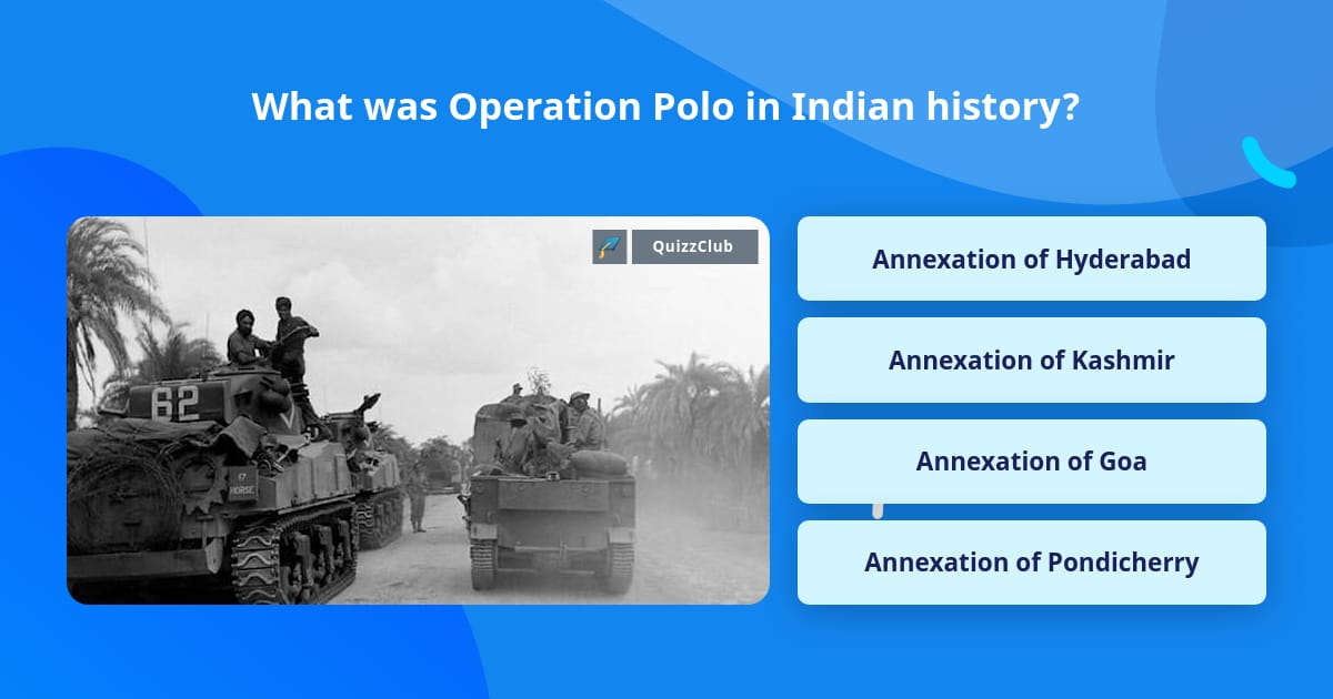 What was Operation Polo in Indian... | Trivia Questions | QuizzClub