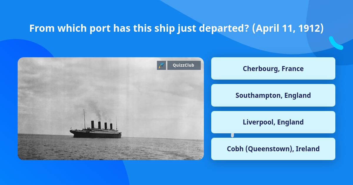 From which port has this ship just... | Trivia Answers | QuizzClub