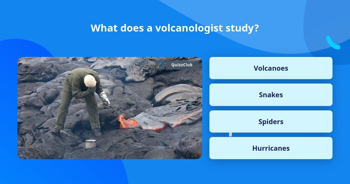 What does a volcanologist study? | Trivia Answers | QuizzClub