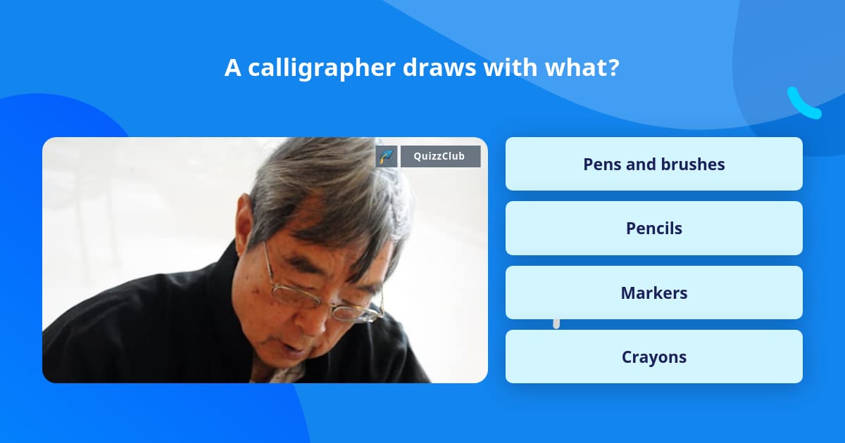 A calligrapher draws with what? | Trivia Answers | QuizzClub