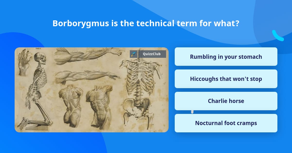 Borborygmus is the technical term... | Trivia Answers | QuizzClub