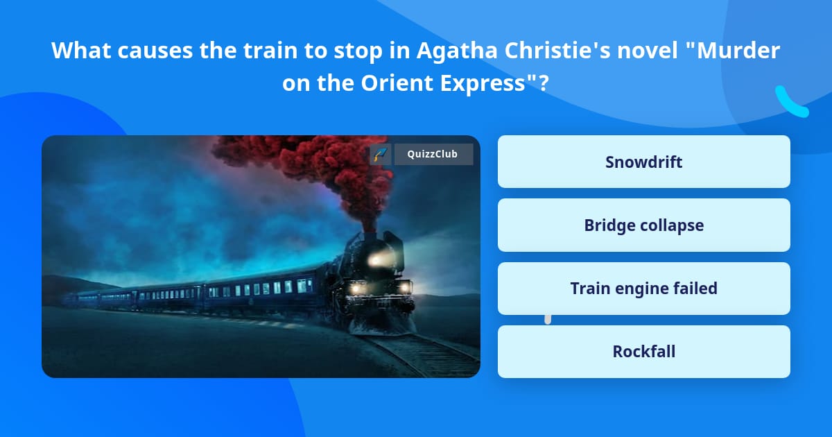 What causes the train to stop in... | Trivia Questions | QuizzClub