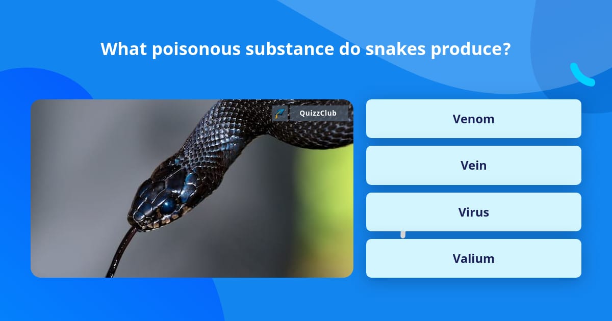 What poisonous substance do snakes... | Trivia Answers | QuizzClub