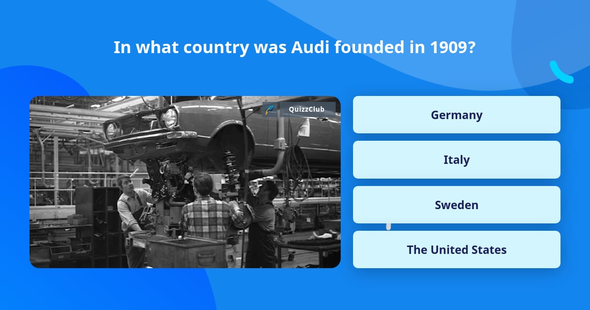 In what country was Audi founded in... | Trivia Questions | QuizzClub