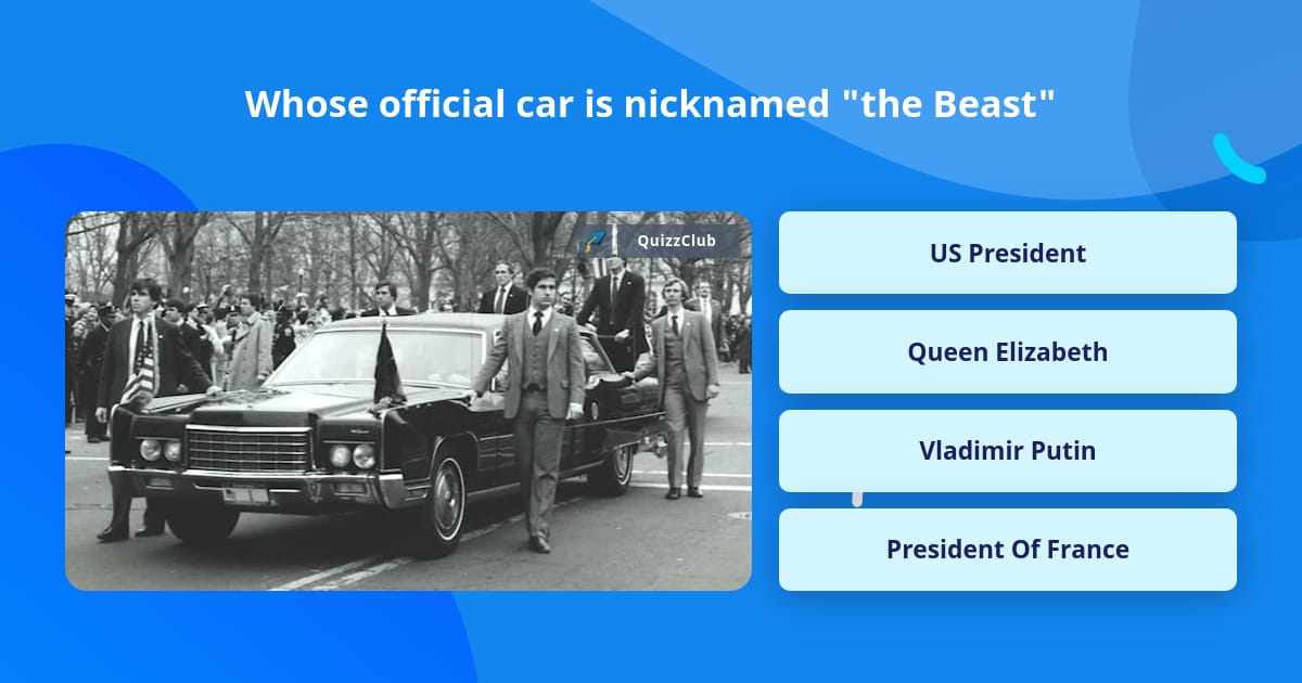 Whose official car is nicknamed "the... | Trivia Questions | QuizzClub
