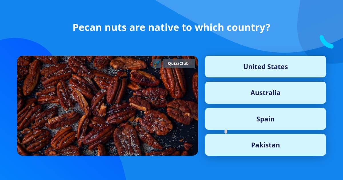 Pecan nuts are native to which country? | Trivia Questions | QuizzClub