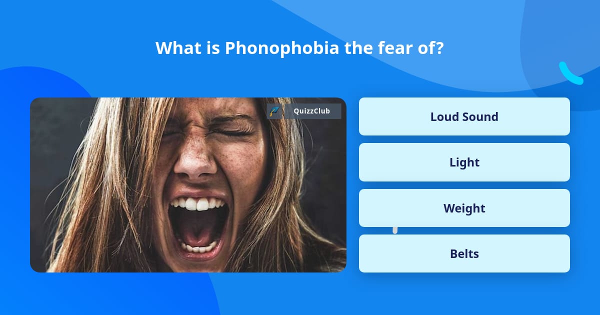What is Phonophobia the fear of? | Trivia Questions | QuizzClub