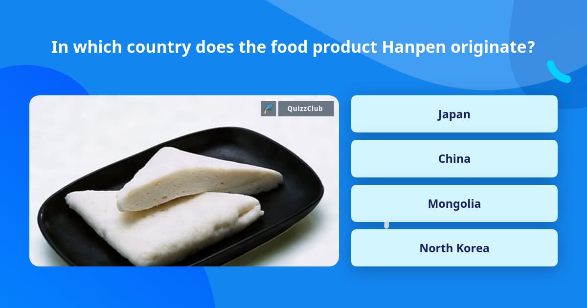 In which country does the food... | Trivia Questions | QuizzClub