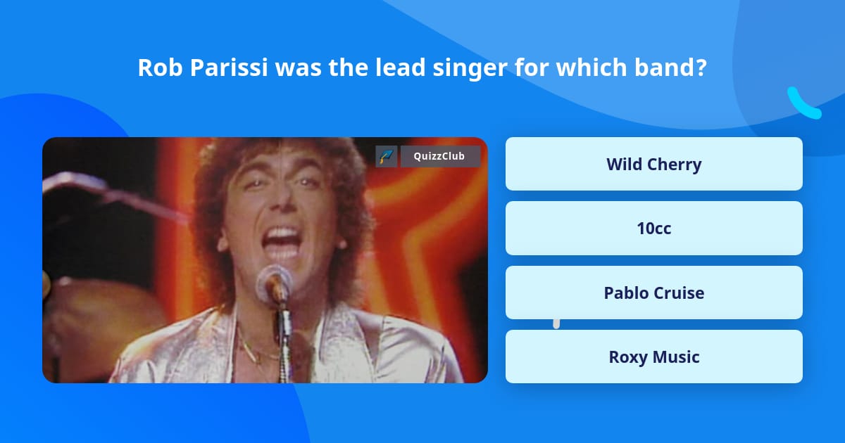 Rob Parissi was the lead singer for... | Trivia Questions | QuizzClub