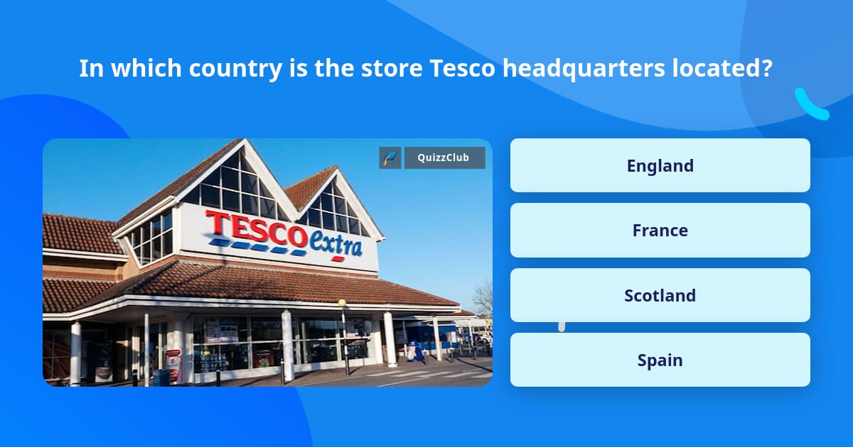 In which country is the store Tesco... | Trivia Answers | QuizzClub