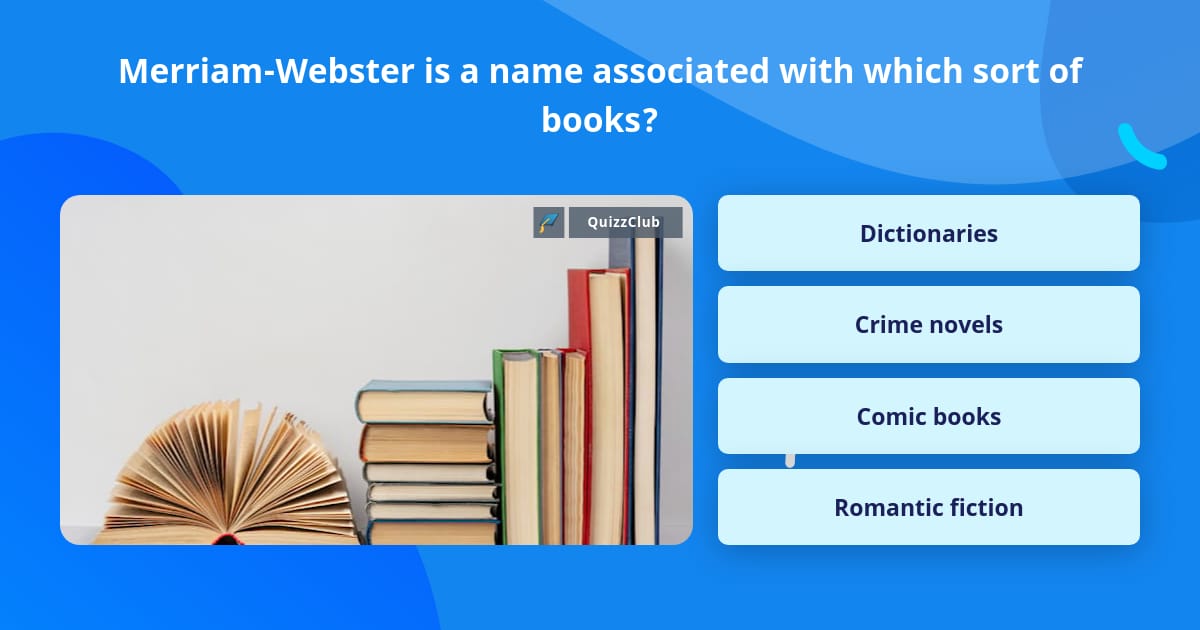 Merriam-Webster is a name associated... | Trivia Questions | QuizzClub