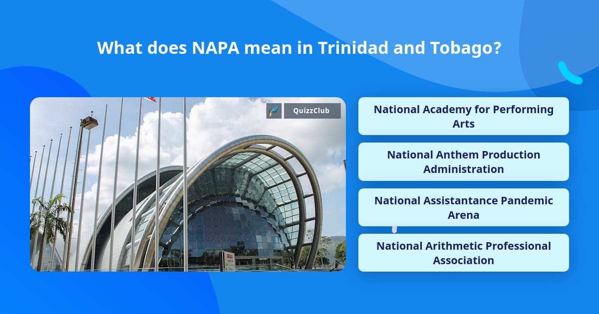 What does NAPA mean in Trinidad and... | Trivia Answers | QuizzClub