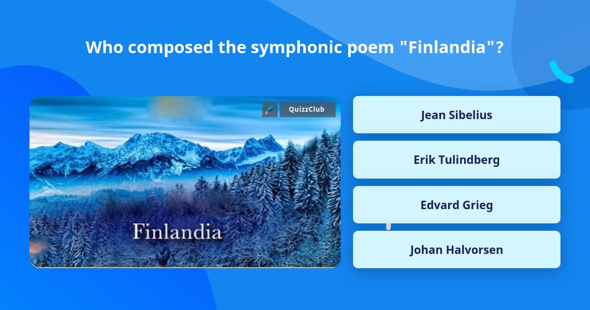 Who composed the symphonic poem... | Trivia Questions | QuizzClub