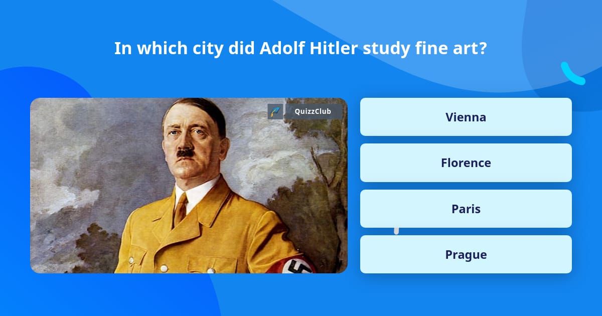 In which city did Adolf Hitler study... | Trivia Answers | QuizzClub