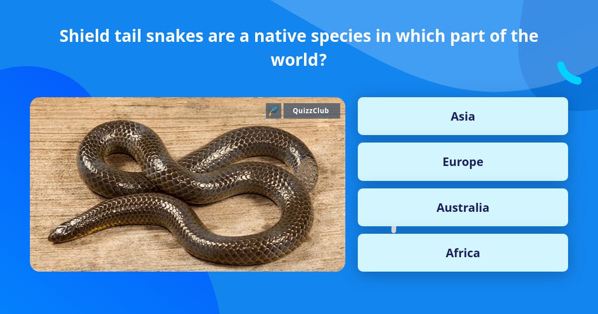 Shield tail snakes are a native... | Trivia Questions | QuizzClub