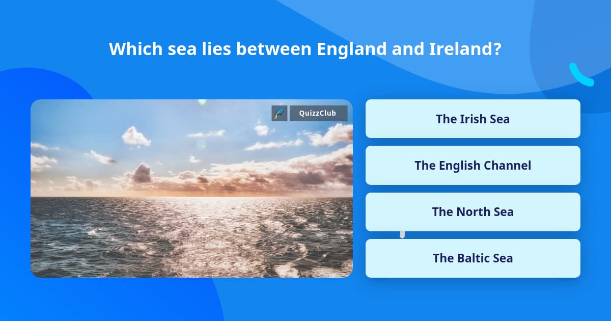 Which sea lies between England and... | Trivia Answers | QuizzClub