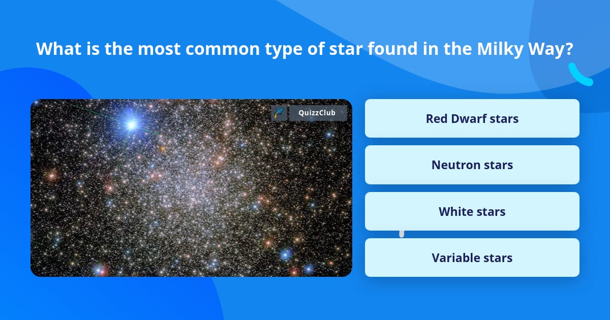 What is the most common type of star... | Trivia Questions | QuizzClub