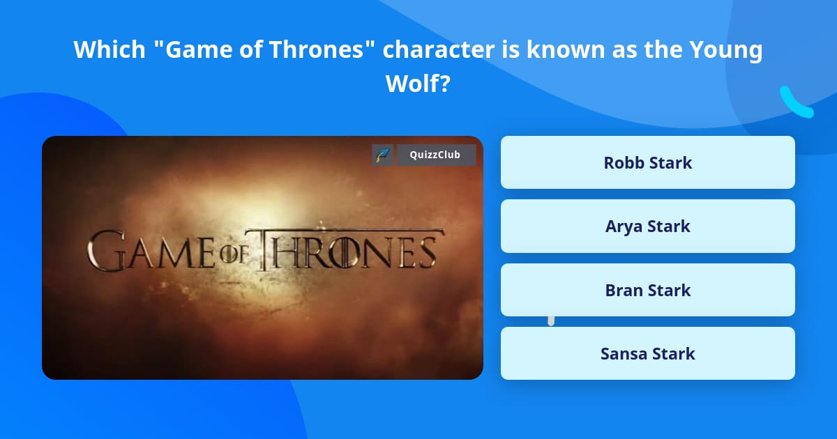 Which "Game of Thrones" character is... | Trivia Questions | QuizzClub