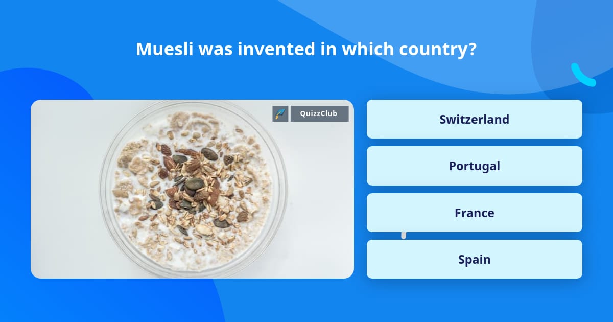 Muesli was invented in which country? | Trivia Questions | QuizzClub