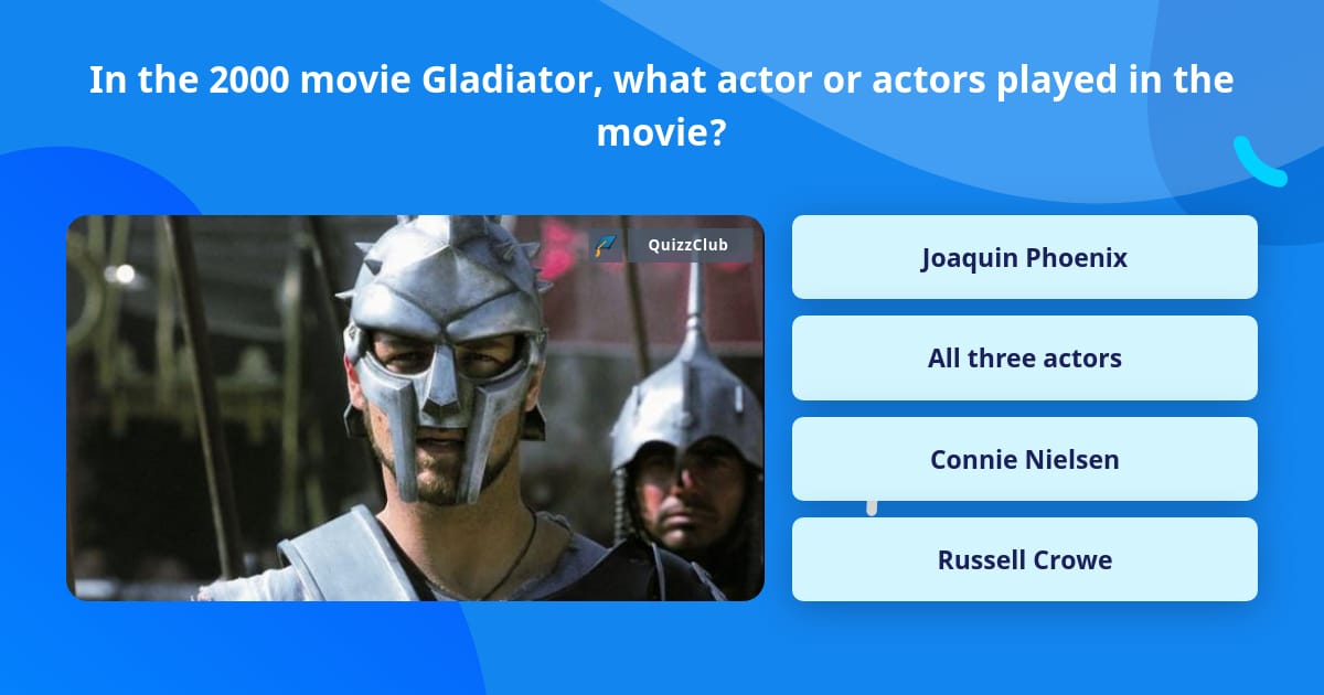 In the 2000 movie Gladiator, what ... | Trivia Answers | QuizzClub