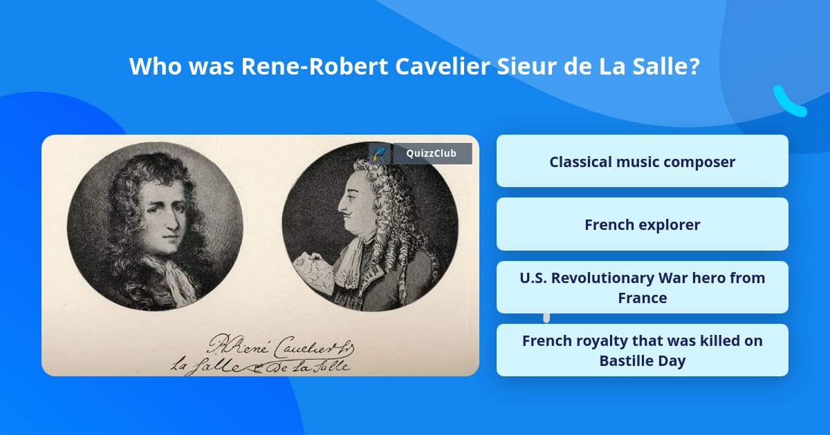 Who was Rene-Robert Cavelier Sieur... | Trivia Questions | QuizzClub