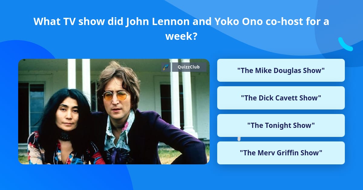 What TV show did John Lennon and... | Trivia Questions | QuizzClub