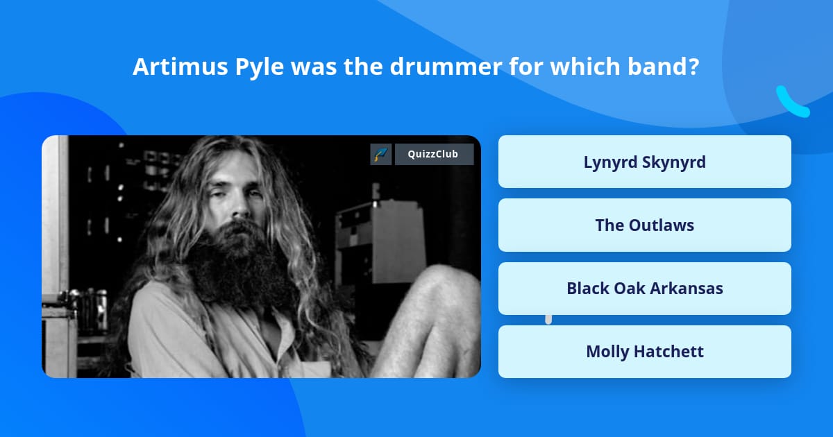 Artimus Pyle was the drummer for... | Trivia Questions | QuizzClub