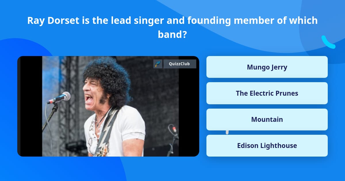 Ray Dorset is the lead singer and... | Trivia Answers | QuizzClub