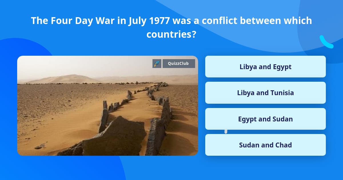 The Four Day War in July 1977 was a... | Trivia Answers | QuizzClub