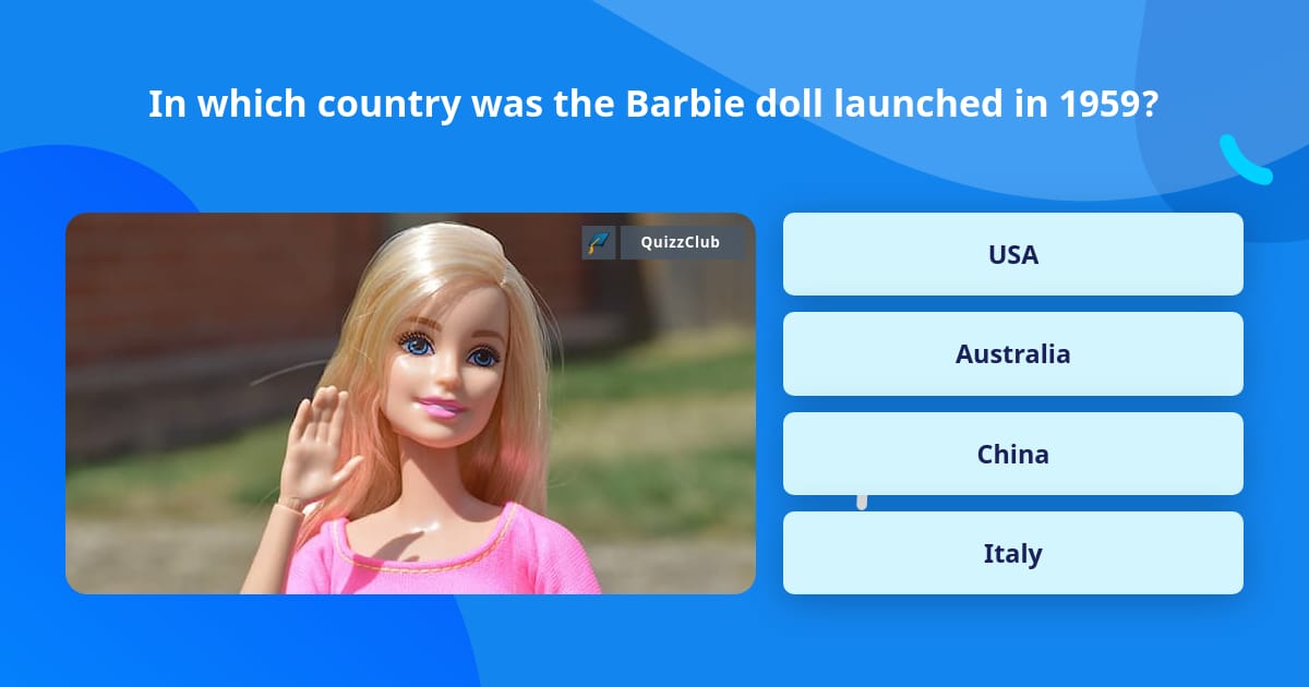 In which country was the Barbie doll... | Trivia Answers | QuizzClub